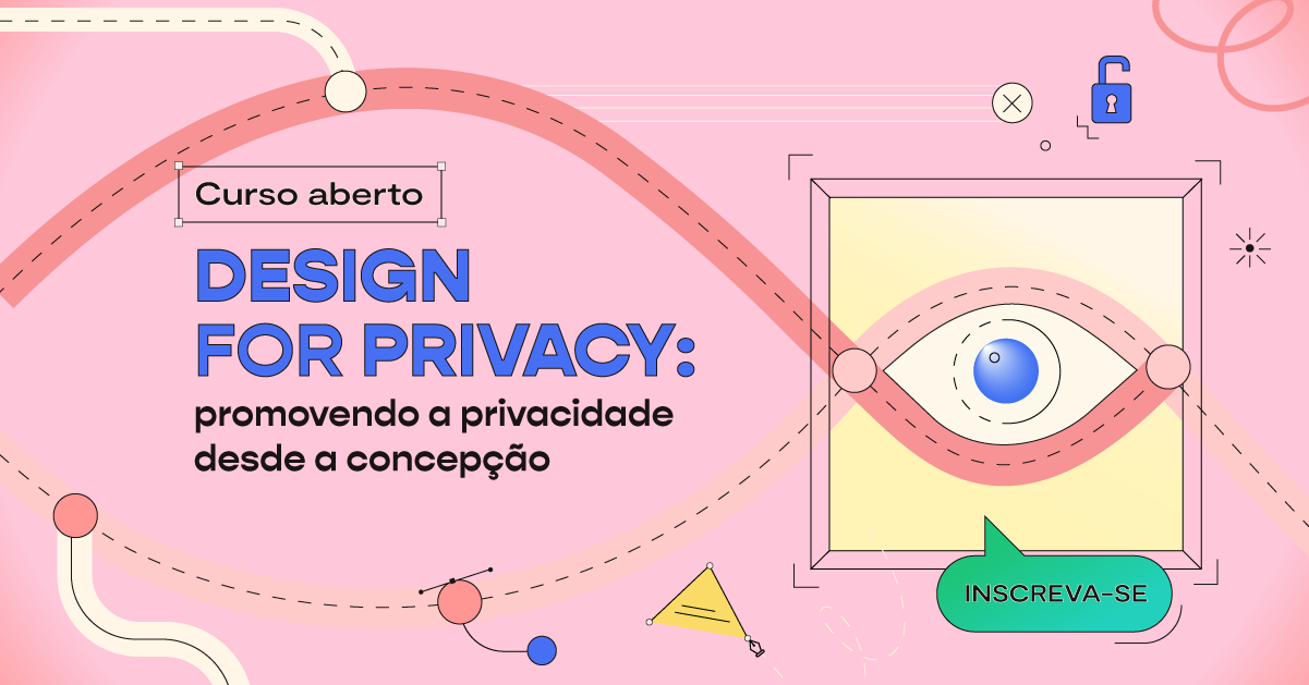 Design for Privacy: promovendo a privacidade desde a concepção — ITS Rio